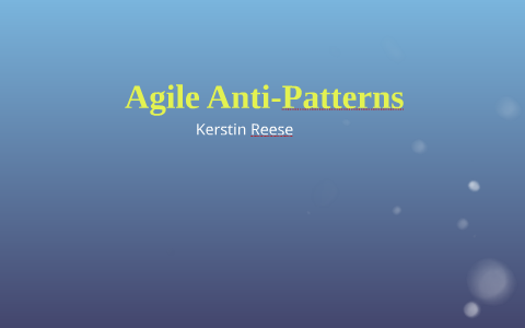 Agile Anti-Patterns by Kerstin Reese on Prezi