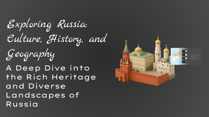 Exploring Russia: Culture, History, and Geography by Nurkeldi Emilov on ...