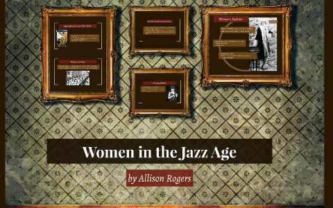 Women in the Jazz Age by Allison Rogers on Prezi