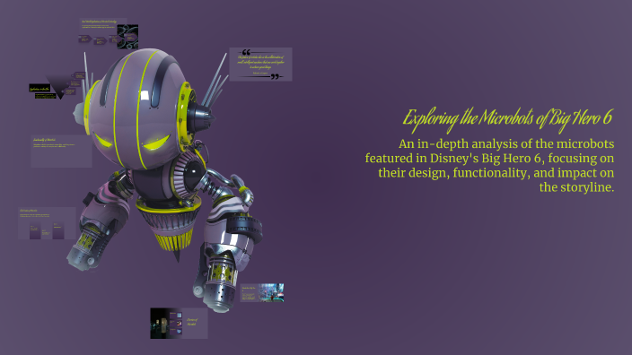 Exploring the Microbots of Big Hero 6 by Jennah Aker on Prezi