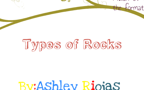 Types of Rocks by Ashley Riojas