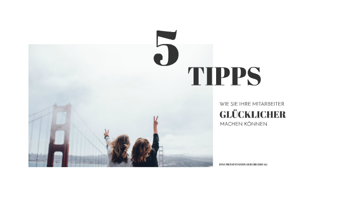 5 Tipps, wie Sie ihre Mitarbeiter glücklicher machen können by giulia ...