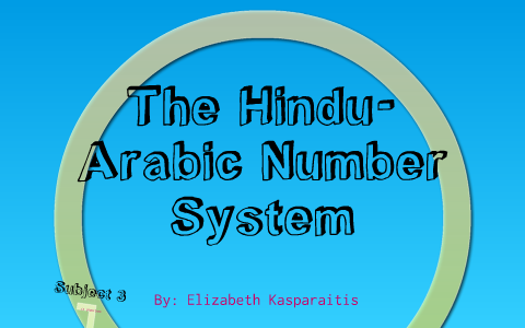 Hindu-Arabic Number System by Elizabeth Kasparaitis on Prezi