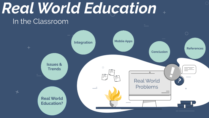 Real World Education in the Classroom by loren burton on Prezi