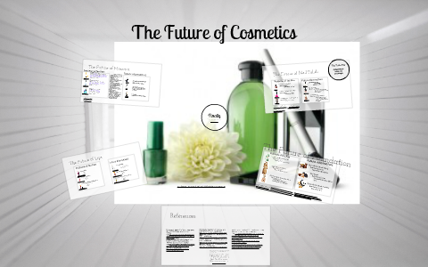 The Future of Cosmetics by Lauren Fisherman on Prezi