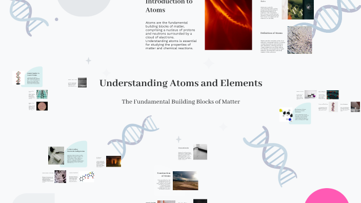 Understanding Atoms and Elements by hend Walid on Prezi