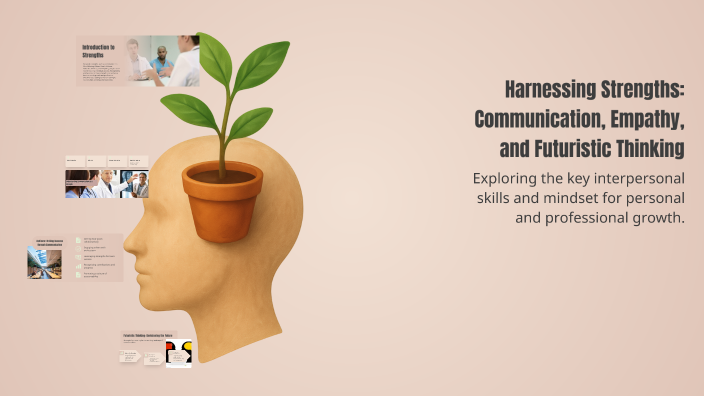 Harnessing Strengths: Communication, Empathy, and Futuristic Thinking ...