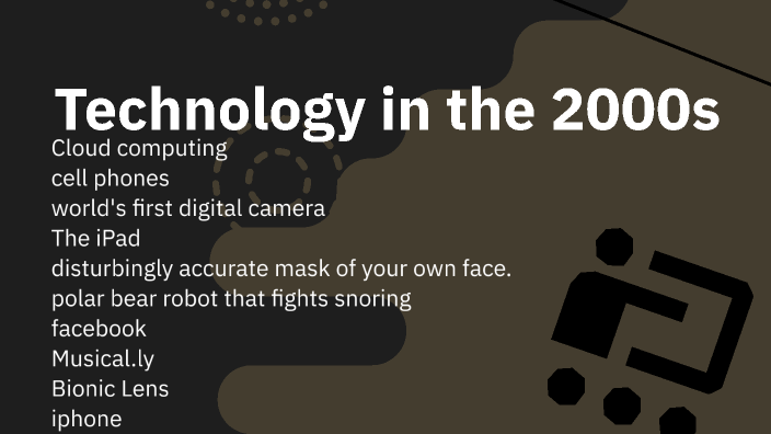 Technology in the 2000s by yuki kaia on Prezi