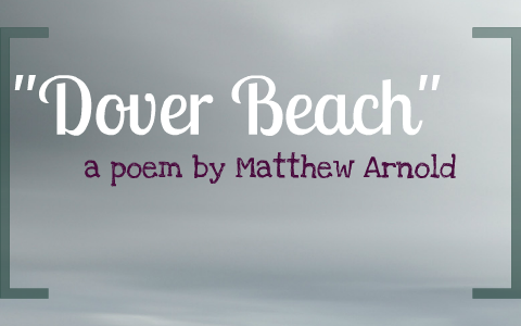"Dover Beach" poem analysis by Catherine Mira on Prezi