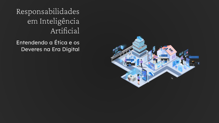 Responsabilidades em Inteligência Artificial by sara camargo on Prezi