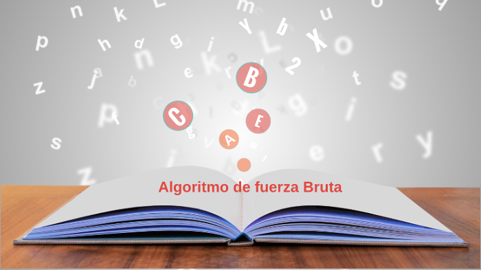 Algoritmo de fuerza Bruta by Eliseo Arguello on Prezi