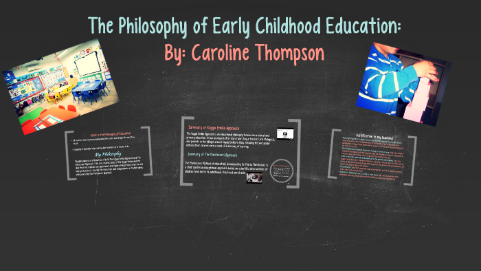 The Philosophy of Early Childhood Education: by Caroline Thompson on Prezi