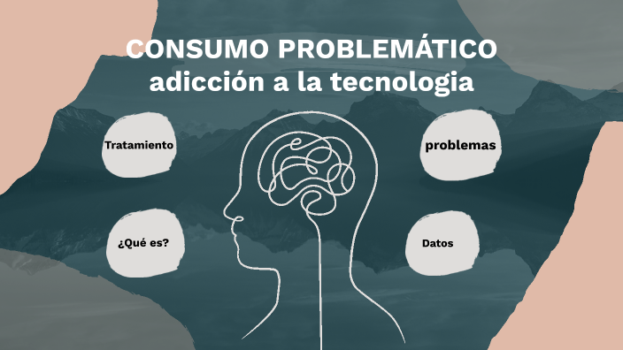 CONSUMO PROBLEMÁTICO adicción a la tenologia by Danisa Sanches on Prezi