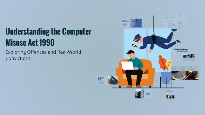 Understanding the Computer Misuse Act 1990 by Murray Forbes on Prezi