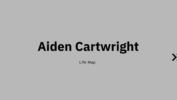 Life map by Aiden Cartwright on Prezi