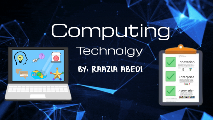 Computing Technology - Raazia Abedi by Syeda Raazia Abedi on Prezi