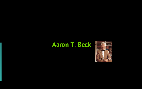 Aaron T. Beck by Cierra Potts on Prezi