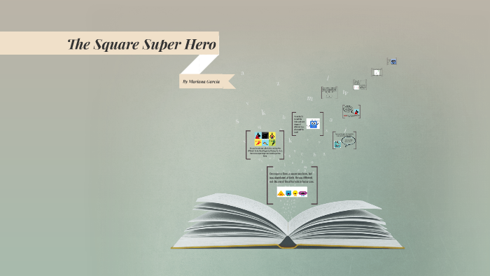 The Square Superhero by Mariana Garcia on Prezi
