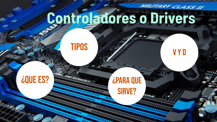 Controladores o Drivers by Luis Armando Martinez on Prezi