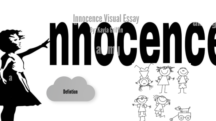 Innocence Visual Essay by Kayla Griffin on Prezi