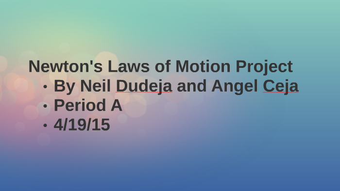 Newton's Laws of Motion Project by Neil Dudeja on Prezi