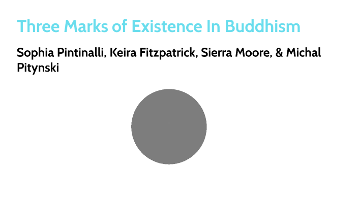 3 marks of existence by Sophia Pintinalli on Prezi