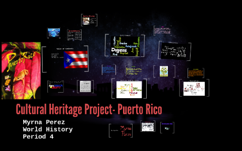 Cultural Heritage Project- Puerto Rico by Myrna Perez on Prezi