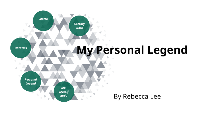Personal Legend Project by Rebecca Lee on Prezi
