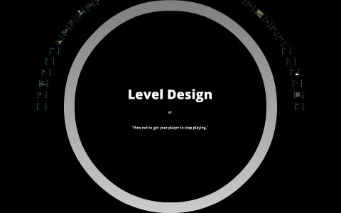 Level Design & World Building by Adam Brackin on Prezi