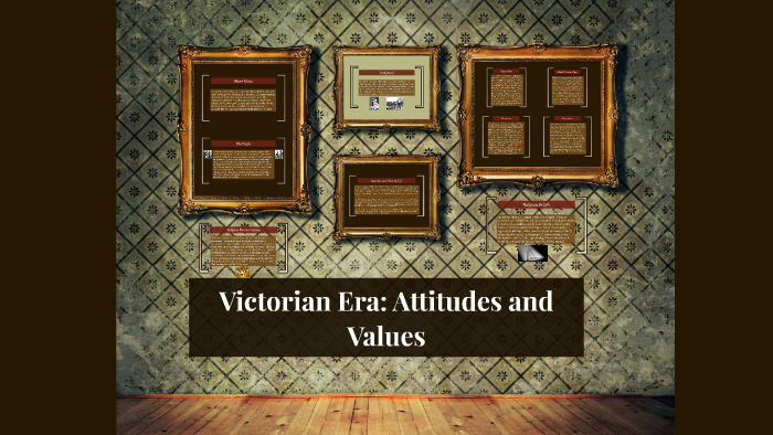 Victorian Era: Attitudes and Values by Mitchell Sandberg on Prezi