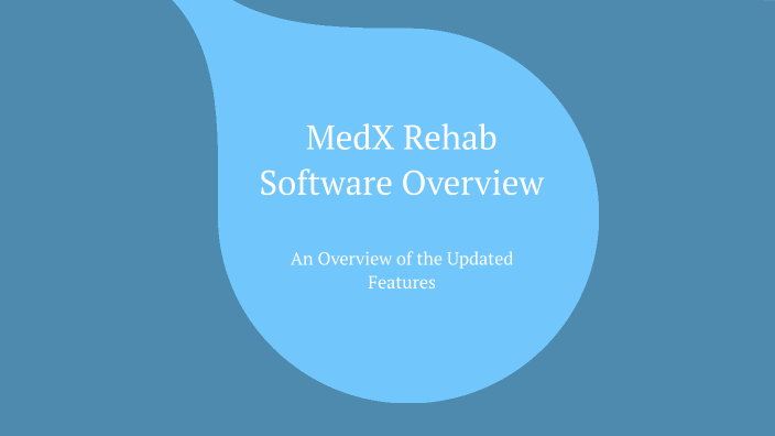 MedX Rehab Software Overview by Aidan Shane on Prezi