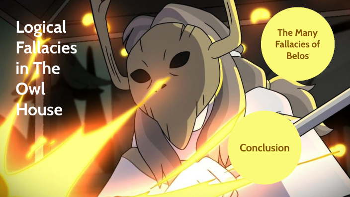 Logical Fallacies in The Owl House by Will Ricks on Prezi