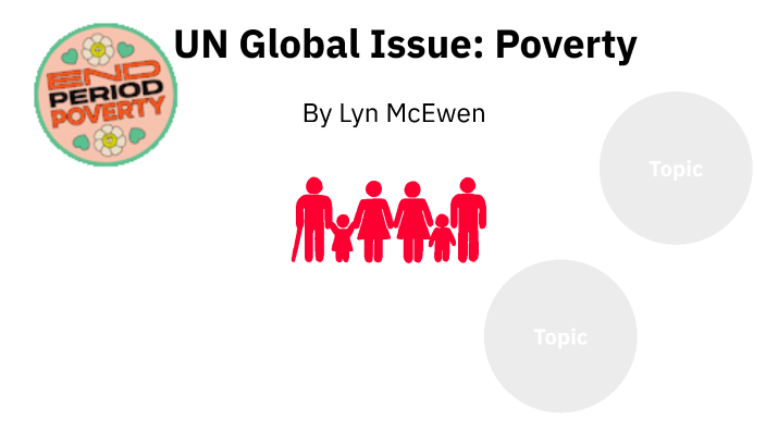 UN Global Issue: Poverty by Savanna Lyn McEwen on Prezi