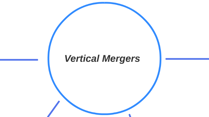 Vertical Mergers by on Prezi