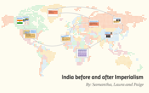 India before and after Imperialism by Paige Leclair on Prezi