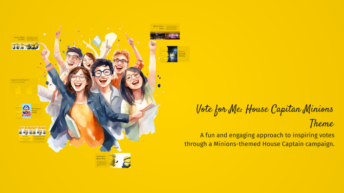 Vote for Me: House Capitan Minions Theme by Andrea Koch on Prezi