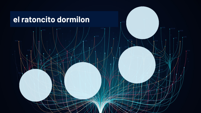EL ratoncito dormilon by Orlandovalentino Cerronlucas on Prezi