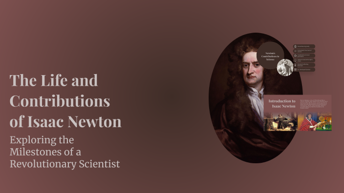 The Life and Contributions of Isaac Newton by sri pranith on Prezi