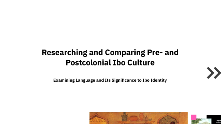 Researching and Comparing Pre- and Postcolonial Ibo Culture by Kaylee ...