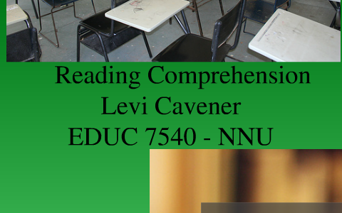 EDUC 7540: Levi Cavener's Presentation on Reading Comprehension by Levi ...