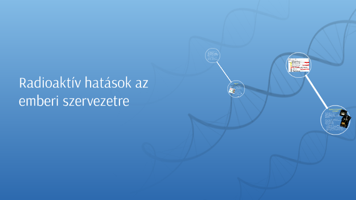 Radioaktív hatások az emberi szervezetre by róbert poczik on Prezi