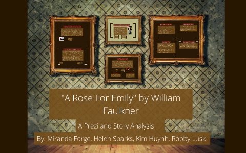 "A Rose For Emily" by William Faulkner by Robby Lusk on Prezi