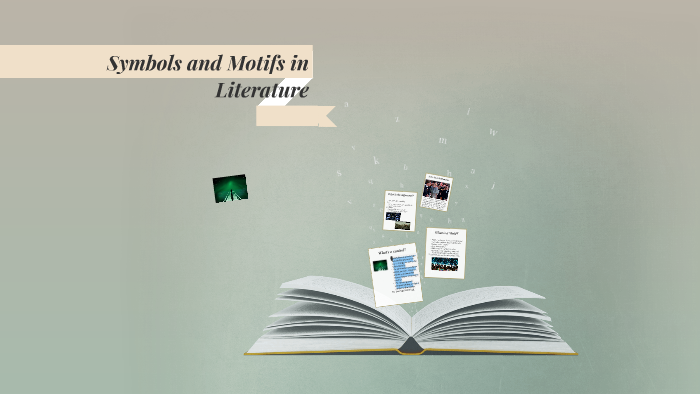 Symbols and Motifs in Literature by atziri ewing on Prezi