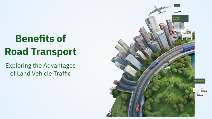 Benefits of Road Transport by aminhuslen on Prezi