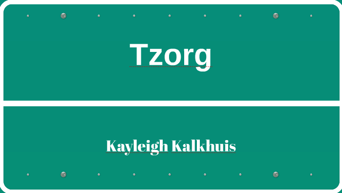 Tzorg by kayleigh kalkhuis on Prezi
