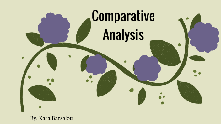 Comparative Analysis Powerpoint by Kara Barsalou on Prezi