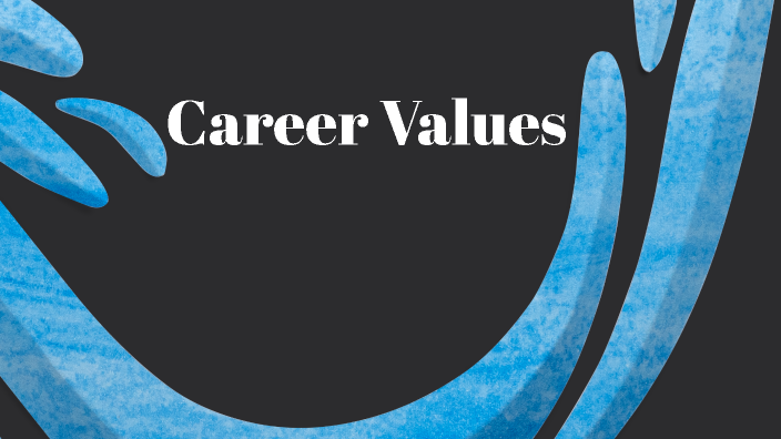 Career Values by Raven on Prezi
