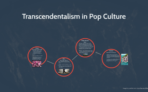 Transcendentalism in Pop Culture by Ryan Porter on Prezi