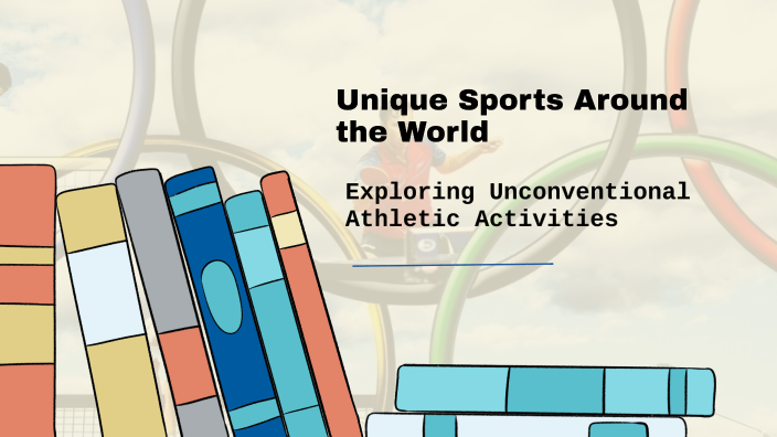 Unique Sports Around the World by bubusara kadyrova on Prezi