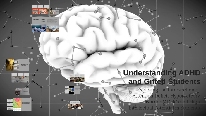 Understanding ADHD and Gifted Students by Albaqop on Prezi